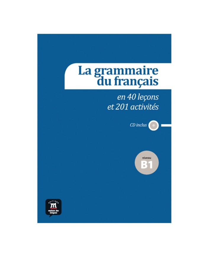 La grammaire du français B1 en 40 leçons et plus de 201 activités: Workbook